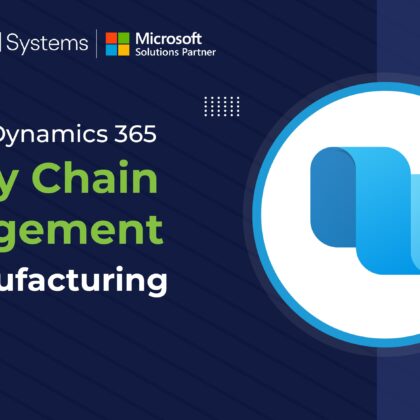 Top 6 Dynamics 365 Supply Chain Management Capabilities